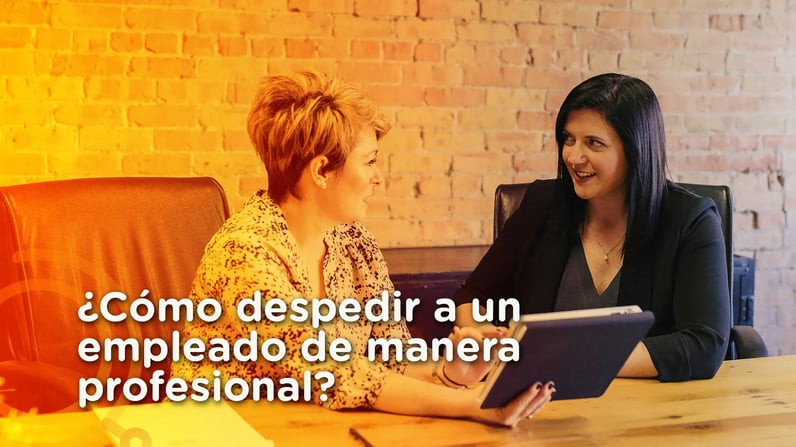 ¿Cómo despedir a un empleado de manera profesional?